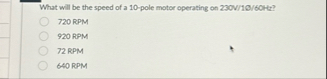 Solved What will be the speed of a 10 -pole motor operating | Chegg.com