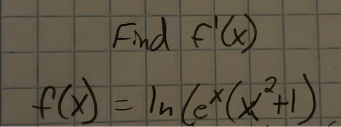 Solved Find f′(x) f(x)=ln(ex(x2+1) | Chegg.com