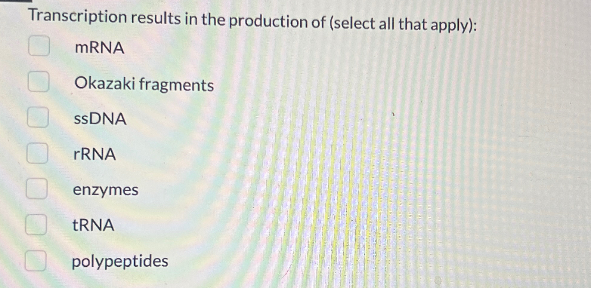 Transcription results in the production of (select | Chegg.com