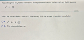 Solved Factor the given polynomial completely, It the | Chegg.com