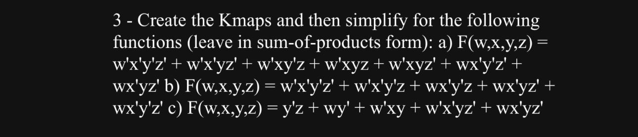 Solved 3 - ﻿Create the Kmaps and then simplify for the | Chegg.com