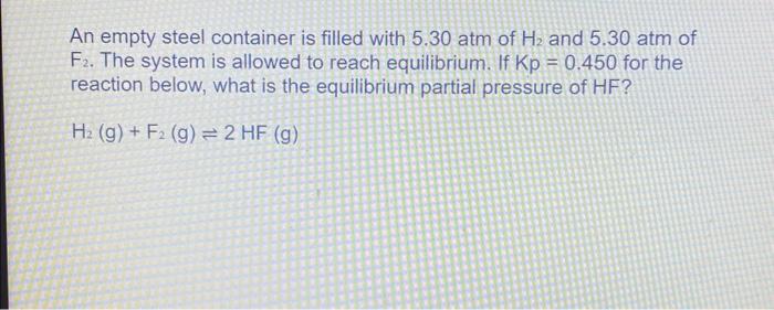Solved An empty steel container is filled with 5.30 atm of | Chegg.com