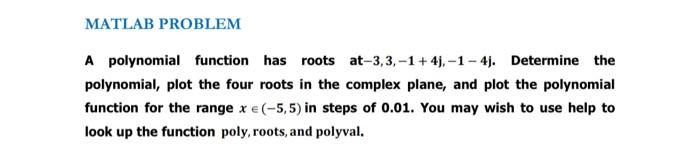 Solved A polynomial function has roots at-3,3,-1+4j,-1-4j. | Chegg.com