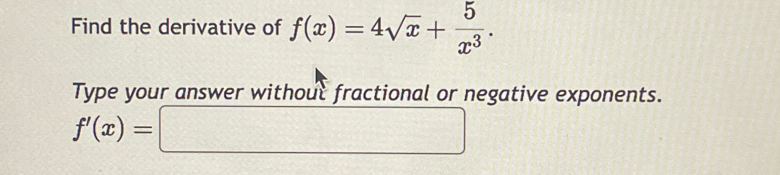 Solved Find the derivative of f(x)=4x2+5x3.Type your answer | Chegg.com