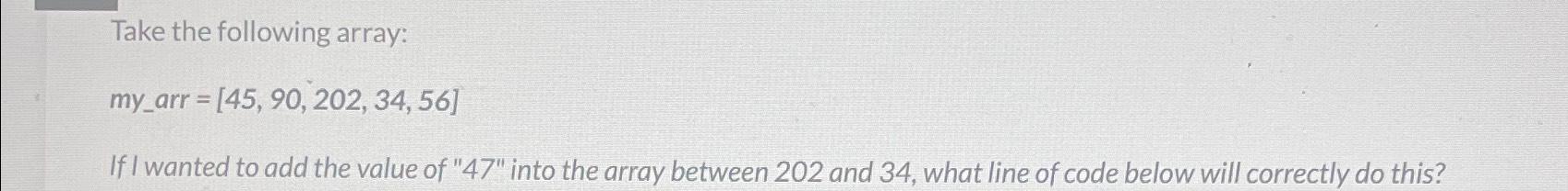 Solved Take the following array:myarr=[45,90,202,34,56]If I | Chegg.com