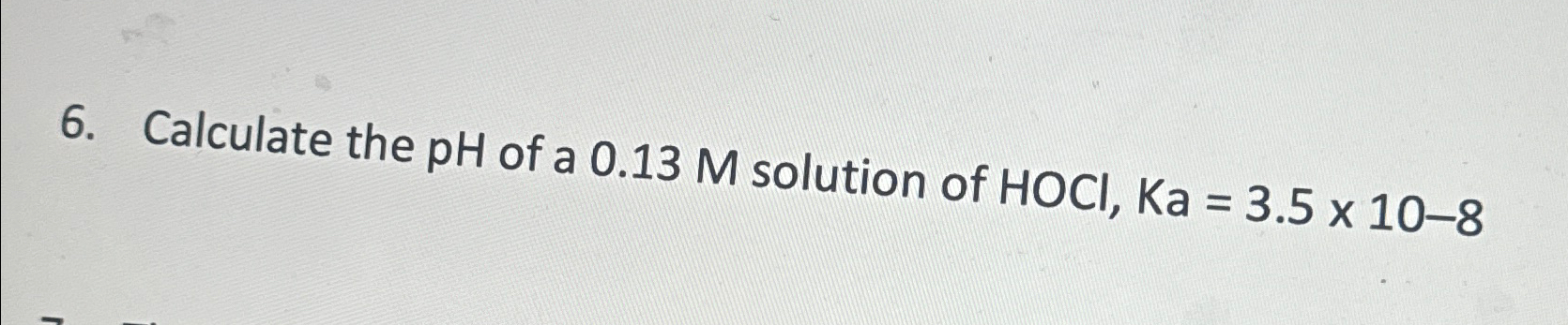 Solved Calculate the pH ﻿of a 0.13M ﻿solution of | Chegg.com