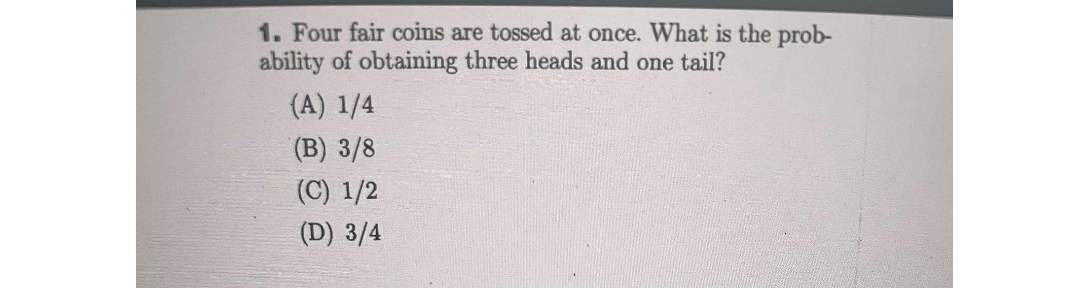 Solved Four fair coins are tossed at once. What is the | Chegg.com