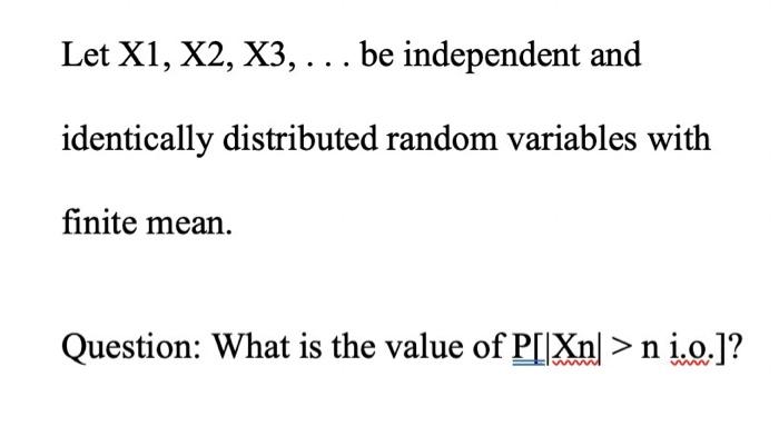 Solved Let X1, X2, X3, ... be independent and identically | Chegg.com
