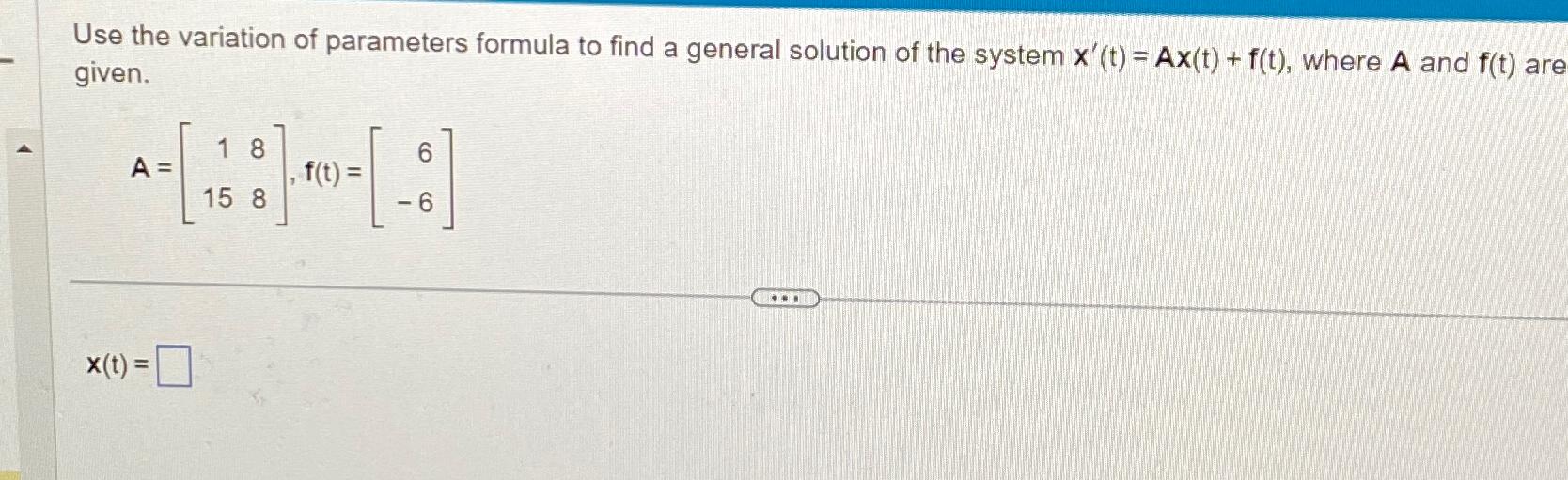 Solved Use The Variation Of Parameters Formula To Find A