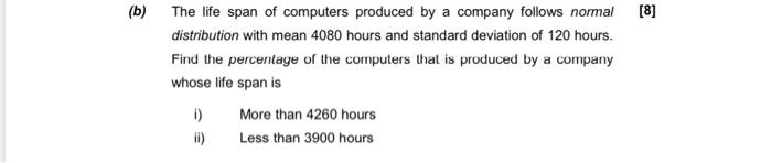 Solved [8] (b) The life span of computers produced by a | Chegg.com