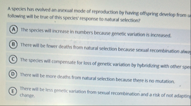 Solved A species has evolved an asexual mode of reproduction | Chegg.com