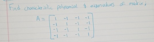 Solved Find characteristic polynomial & eigenvalues of | Chegg.com