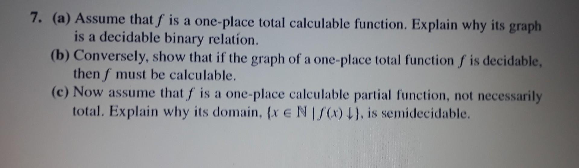 Solved 7. (a) Assume that f is a one-place total calculable | Chegg.com