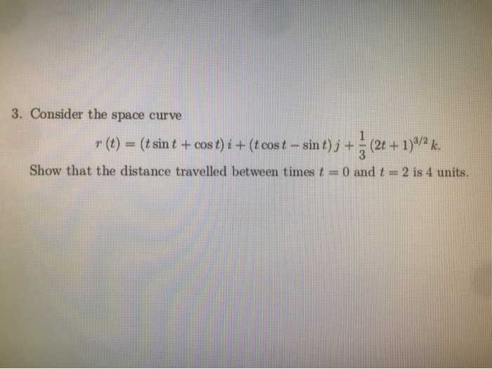 Solved 3. Consider the space curve r(t) = (t sint + cost) i | Chegg.com