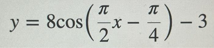 Solved From the following transformed function of cosine, | Chegg.com