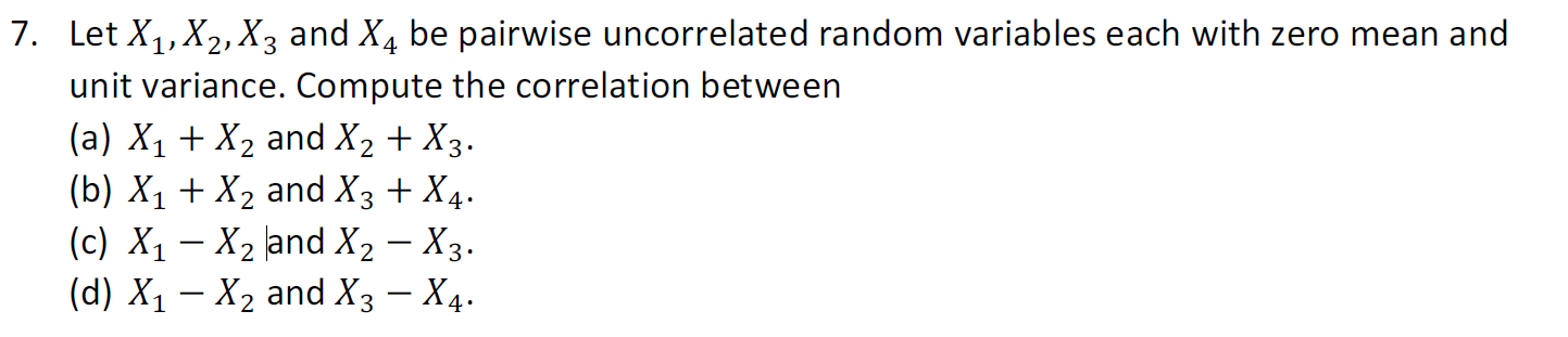 Solved 7. Let X1,X2,X3 and X4 be pairwise uncorrelated | Chegg.com