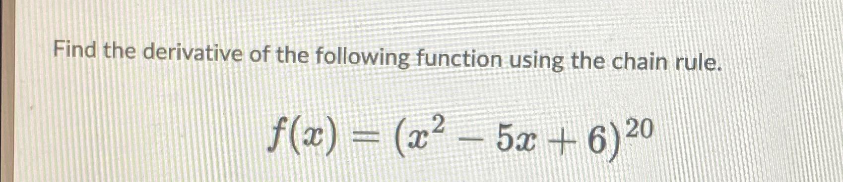Solved Find the derivative of the following function using | Chegg.com