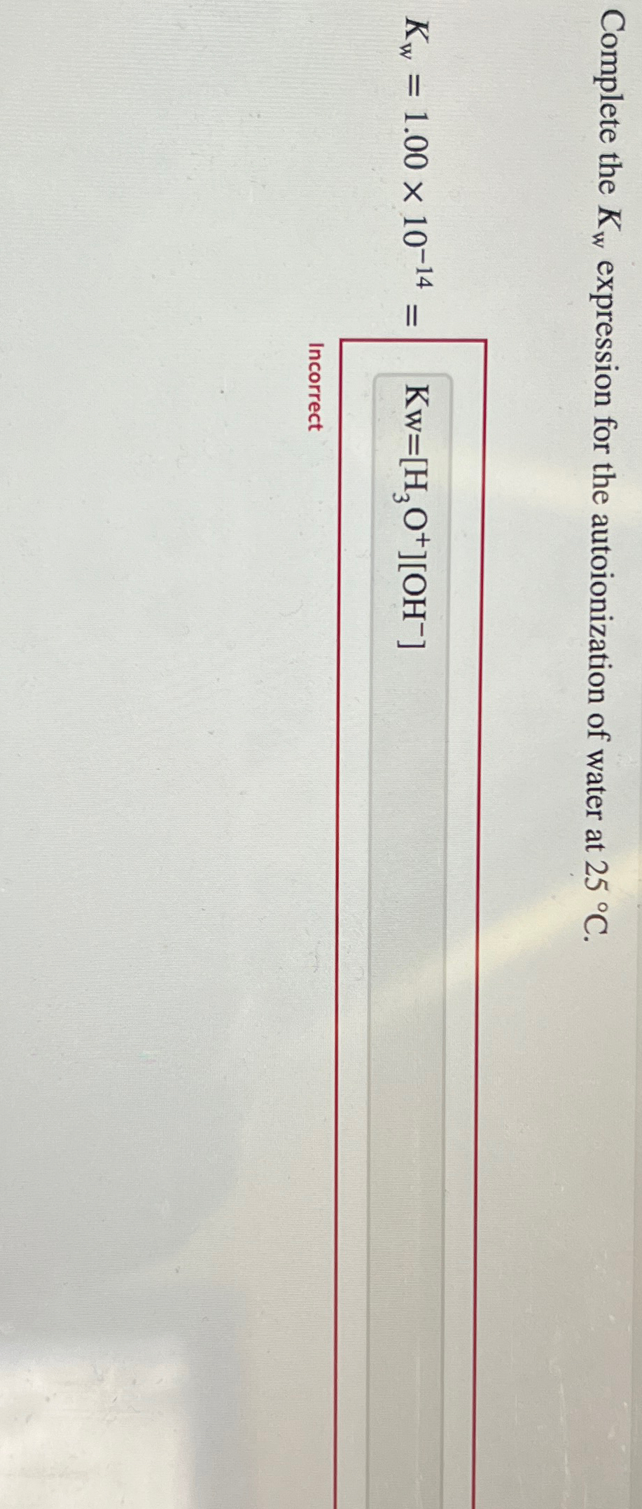 Solved Complete the Kw ﻿expression for the autoionization of | Chegg.com