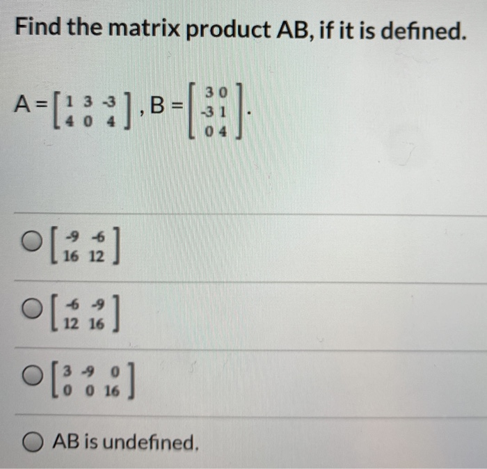 Solved Find the matrix product AB, if it is defined. | Chegg.com
