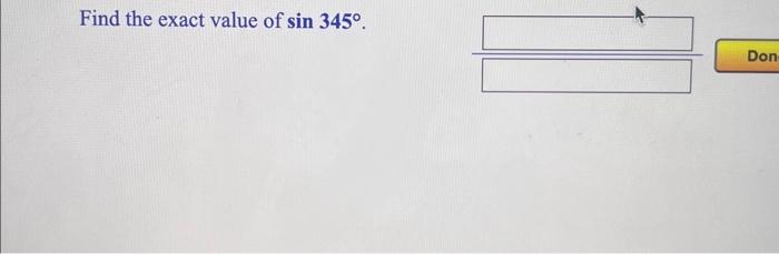 Solved Find the exact value of sin345∘. | Chegg.com