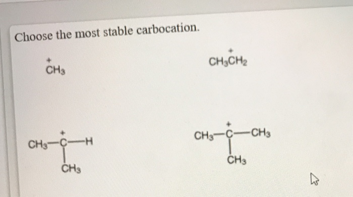Solved Choose the most stable carbocation. CH,сHа CH3 -Cнs | Chegg.com