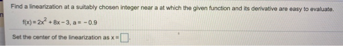 Solved Find a linearization at a suitably chosen integer | Chegg.com
