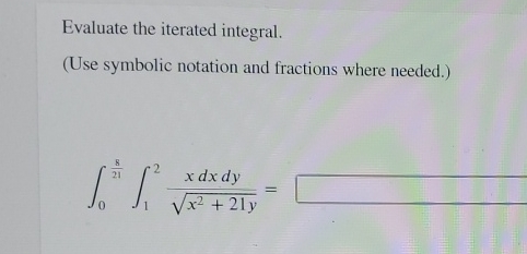 Evaluate the iterated integral.(Use symbolic notation | Chegg.com