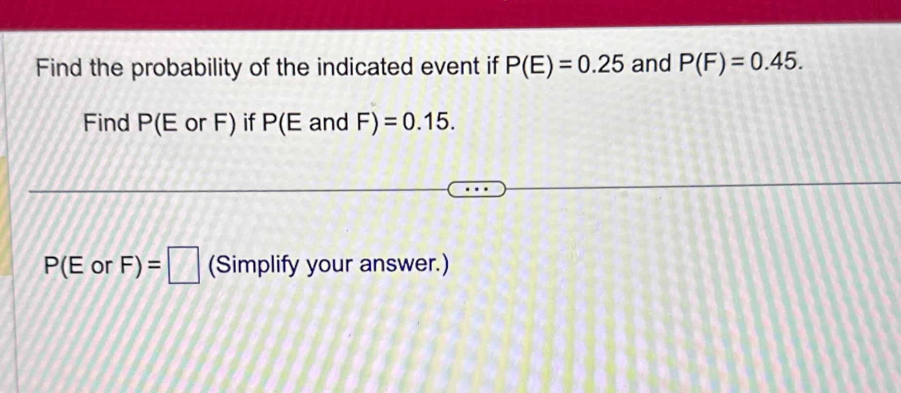 Solved Find the probability of the indicated event if | Chegg.com