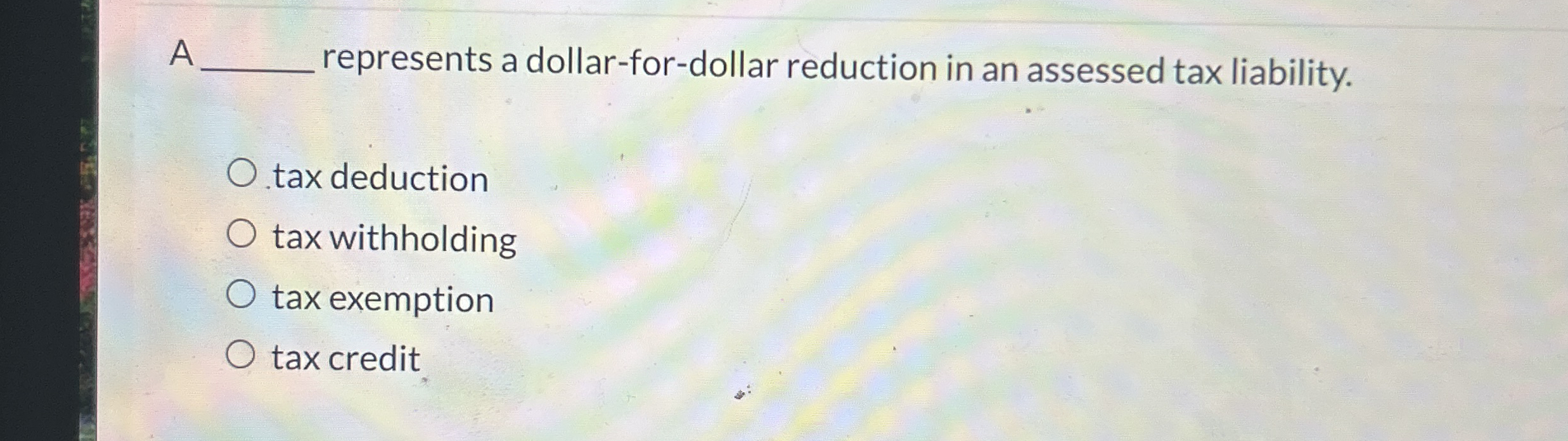 Solved Arepresents a dollar-for-dollar reduction in an | Chegg.com
