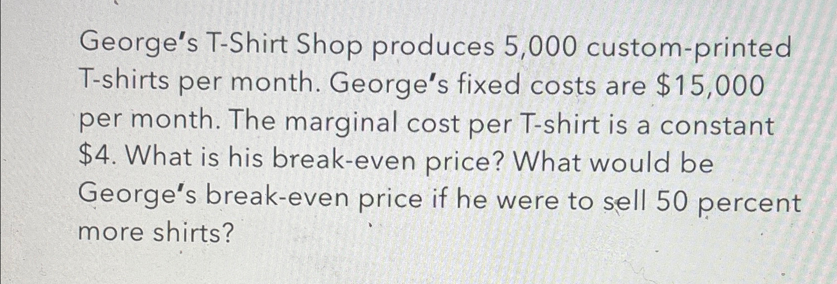Solved George's T-Shirt Shop produces 5,000 ﻿custom-printed | Chegg.com