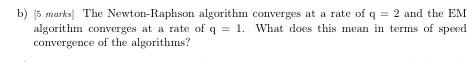 Solved b) (5 marks) The Newton-Raphson algorithm converges | Chegg.com