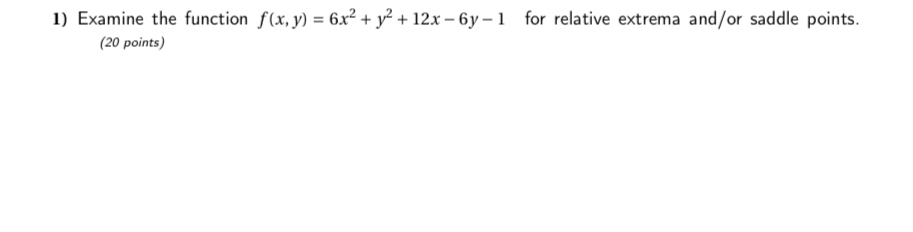 Solved Examine the function f(x,y)=6x2+y2+12x-6y-1 ﻿for | Chegg.com