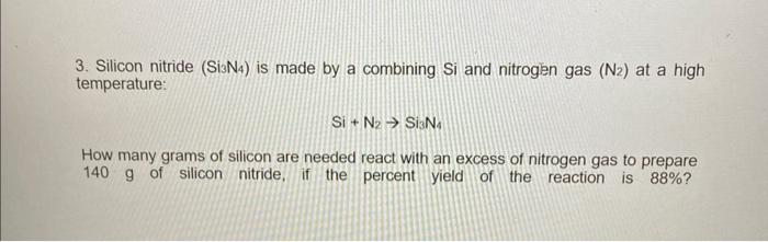 Solved 3. Silicon nitride (Si3 N4) is made by a combining Si | Chegg.com