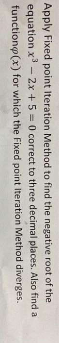 Solved 3. Apply Fixed point Iteration Method to find the | Chegg.com