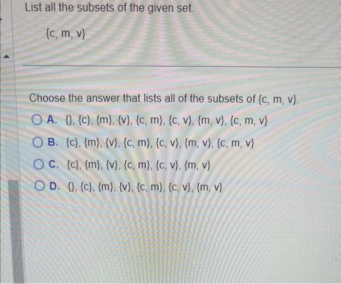 Solved List all the subsets of the given set. {c,m,v} Choose | Chegg.com