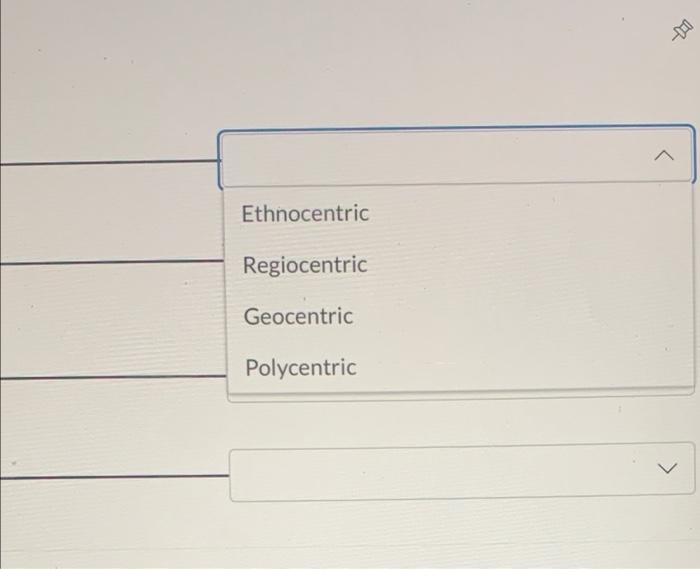 Solved A atehEthnocentric Regiocentric Geocentric | Chegg.com