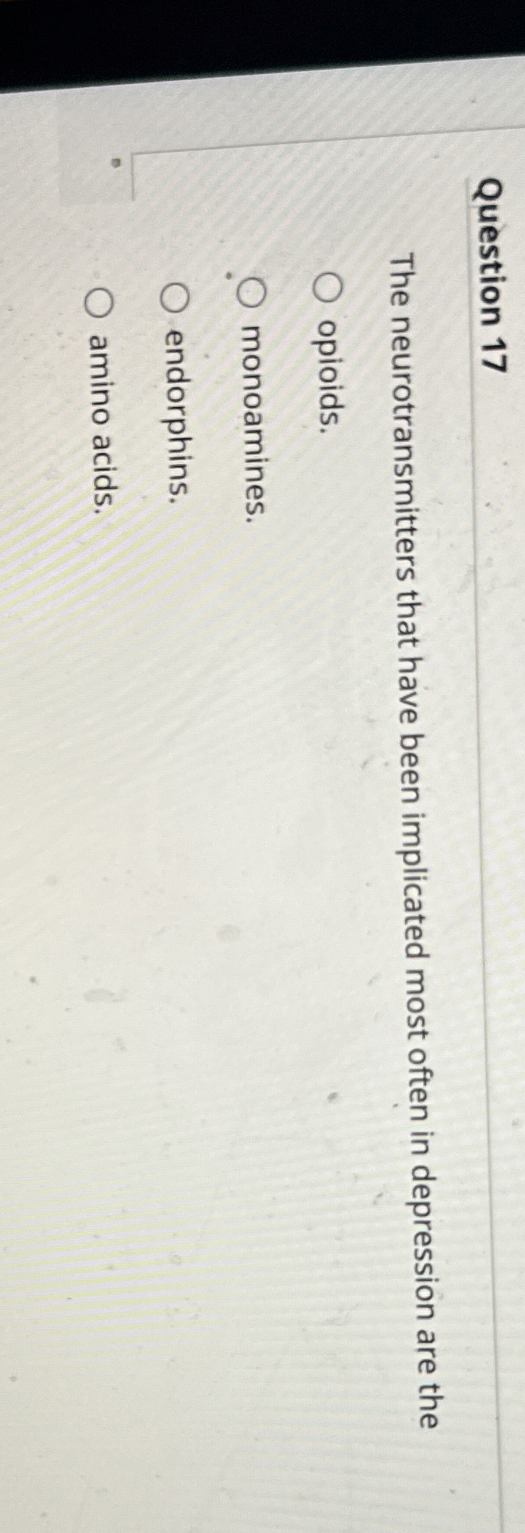 Solved Question 17The neurotransmitters that have been | Chegg.com