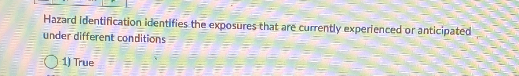 Solved Hazard identification identifies the exposures that | Chegg.com