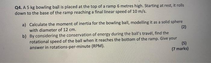 Solved Q4. A 5 kg bowling ball is placed at the top of a | Chegg.com