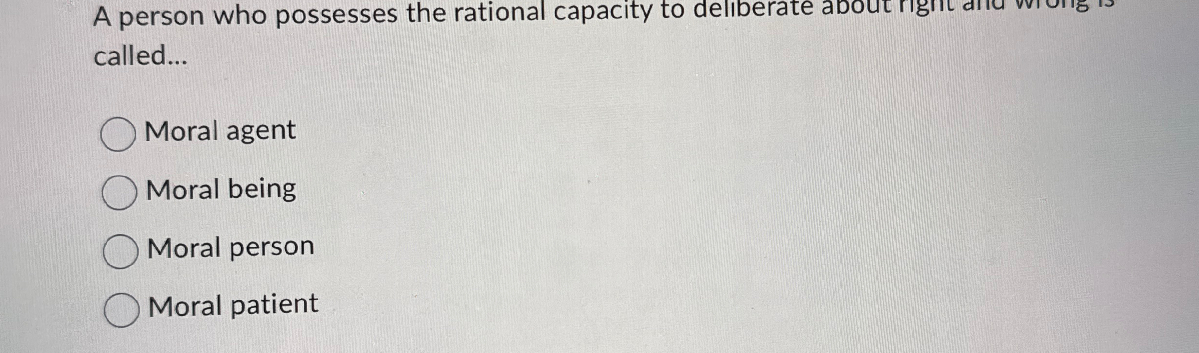 Solved called...Moral agentMoral beingMoral personMoral | Chegg.com