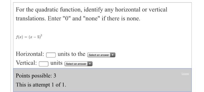 Solved For the quadratic function, identify any horizontal | Chegg.com