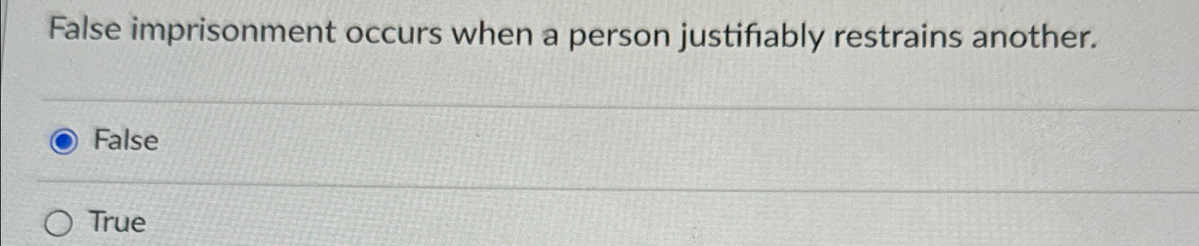 Solved False imprisonment occurs when a person justifiably | Chegg.com
