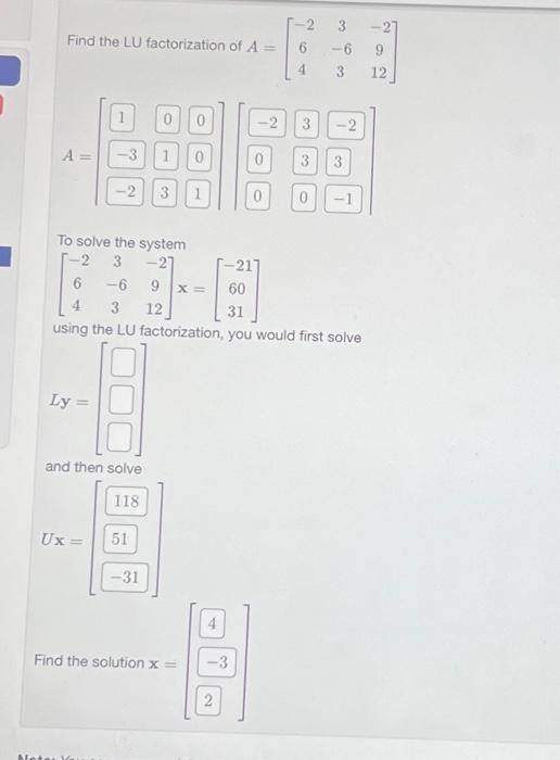 Solved Find the LU factorization of A=⎣⎡−2643−63−2912⎦⎤ To | Chegg.com