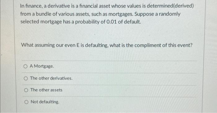 Solved In finance, a derivative is a financial asset whose | Chegg.com