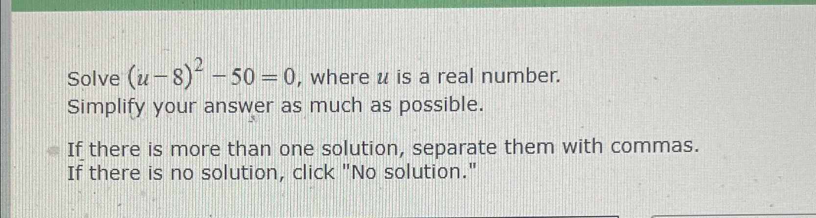 Solved Solve (u-8)2-50=0, ﻿where u ﻿is a real | Chegg.com