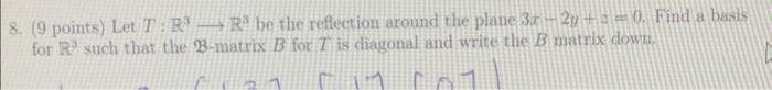 Solved 8. (9 points) Let T:R3→R3 be the reflection around | Chegg.com