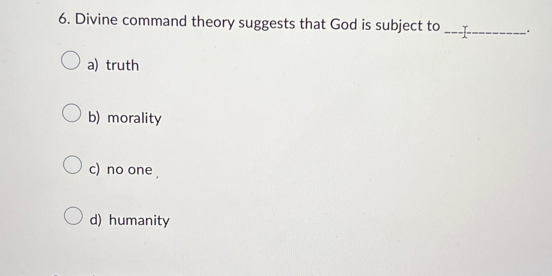 Solved Divine command theory suggests that God is subject to | Chegg.com