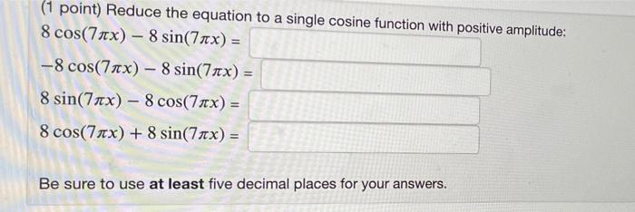 Solved (1 point) Reduce the equation to a single cosine | Chegg.com