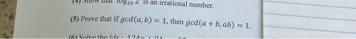 Solved (5) Prove that if gcd(a,b)=1, then gcd(a+b,ab)=1. | Chegg.com
