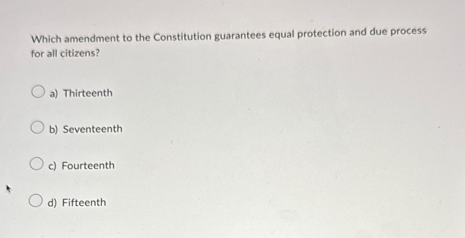 Solved Which amendment to the Constitution guarantees equal | Chegg.com